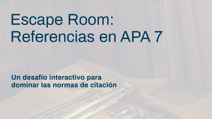 Escape Room: Referencias en APA 7 by diana reyna on Prezi