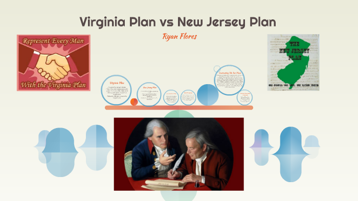 Virginia Plan vs New Jersey Plan by Ryan Flores on Prezi