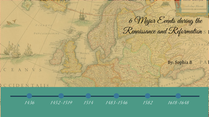 Renaissance and Reformation Timeline by Phia on Prezi