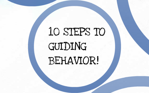 Ten Steps to Guiding Behavior by geraldine ironbar on Prezi