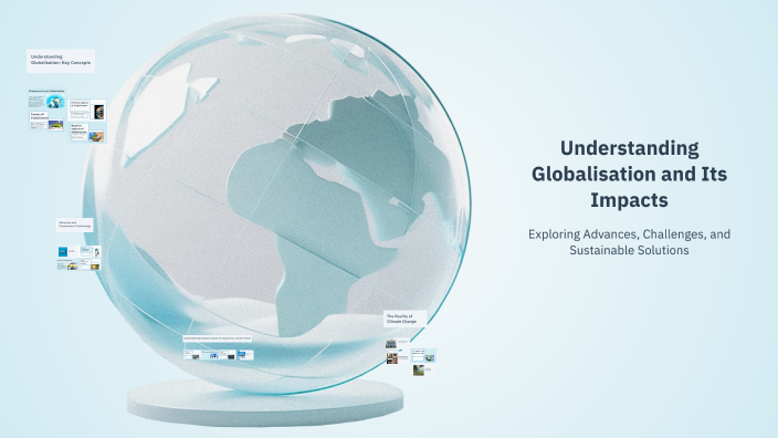 Understanding Globalisation and Its Impacts by Álvaro Martínez on Prezi