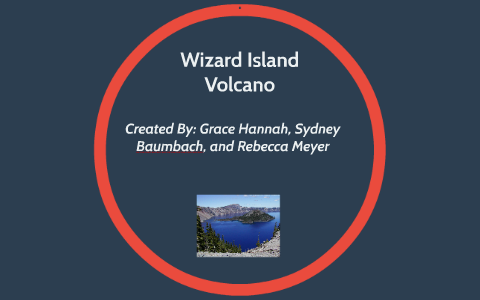 Wizard Island Volcano by Grace Hannah on Prezi