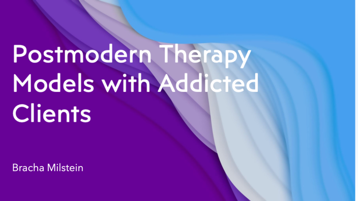 Postmodern Therapy Models with Addicted Clients by Bracha Milstein on Prezi