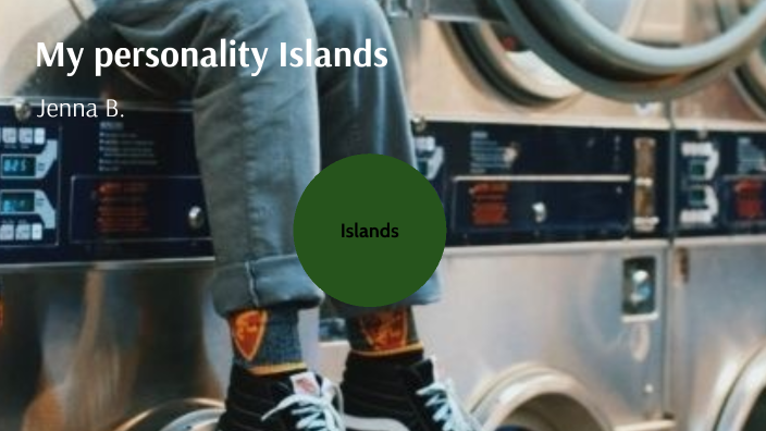 (Jenna) personality islands by Jenna Bayne on Prezi