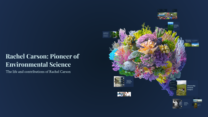 Rachel Carson: Pioneer of Environmental Science by PAULA HOMA on Prezi