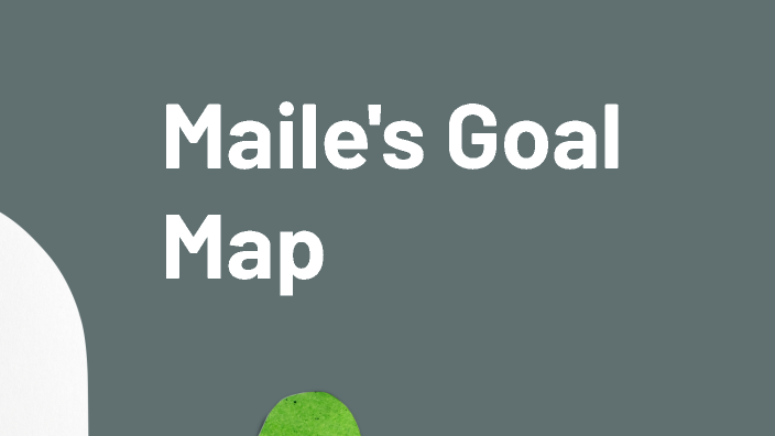 Maile's Goal Map by S238-Maile Oda on Prezi