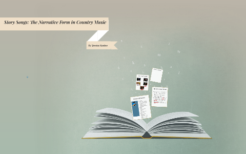 Story Songs: The Narrative Form in Country Music by Jessica Keaton on Prezi