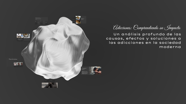Adicciones: Comprendiendo su Impacto by pedro del razo on Prezi