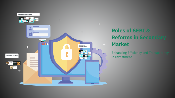 Roles of SEBI & Reforms in Secondary Market by Urmila Naveen on Prezi