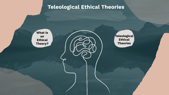 Teleological Theories by Chrismar Ramos on Prezi