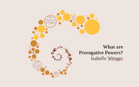 What are prerogative powers? by Isi Wenger on Prezi