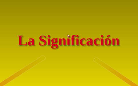 La Significación by Monserrat Jimenez Cayuela on Prezi