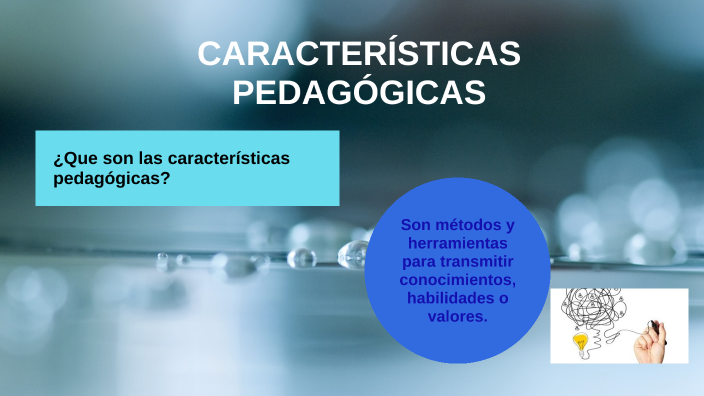 CARACTERÍSTICAS PEDAGÓGICAS by ERIKA MOSQUEDA CAUDILLO on Prezi
