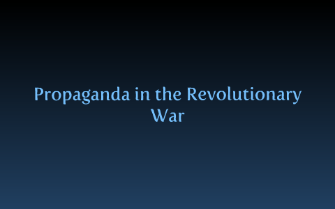 Propaganda in the Revolutionary War by Haylie Spencer on Prezi