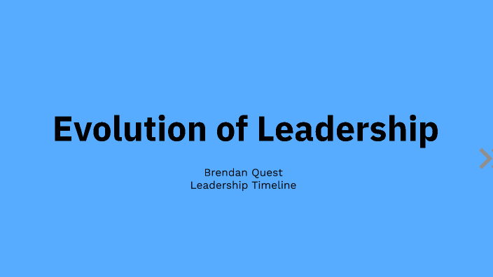 Evolution of Leadership by Brendan Quest on Prezi
