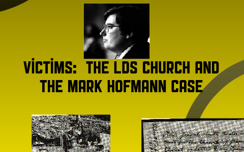 Victims: The LDS Church and the Mark Hofmann Case by Melissa E on Prezi