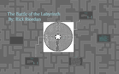 The Battle of the Labyrinth by Rachel Briscoe on Prezi