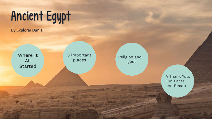 Ancient Egypt by Daniel Porceddu on Prezi