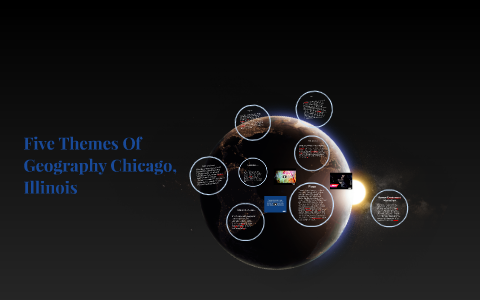 Five Themes Of Geography Chicago, Illinois by Harlee Crossette on Prezi