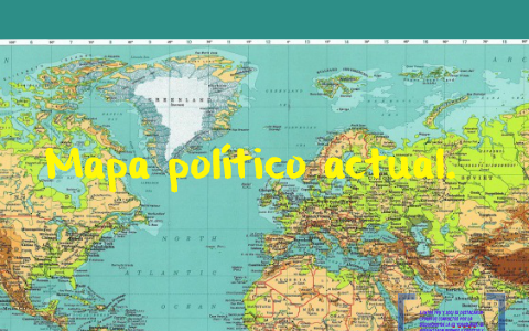 Mapa polìtico actual. by Danii Medina on Prezi