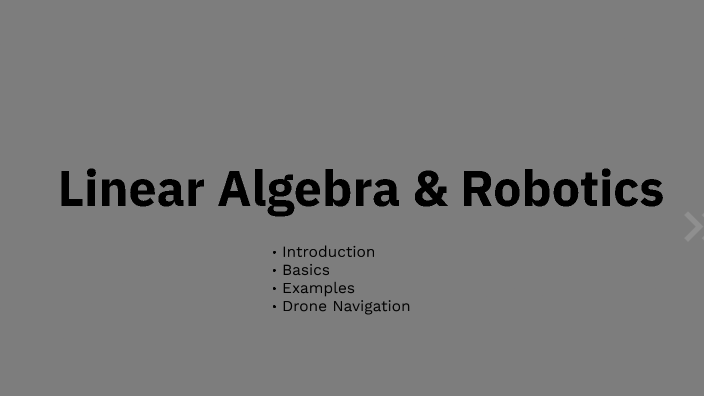 Linear Algebra & Robotics by Mohid rehan on Prezi