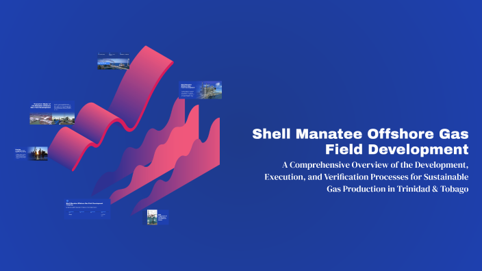 Shell Manatee Offshore Gas Field Development by fabiola vasarri on Prezi