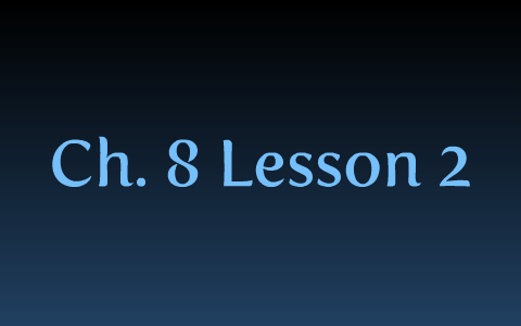 Ch. 8 Lesson 2 by Amanda Richardson on Prezi