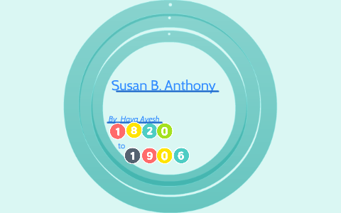 Susan Brownell Anthony by haya ayesh on Prezi