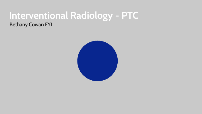 Interventionl Radiology - PTC by Bethany Cowan on Prezi