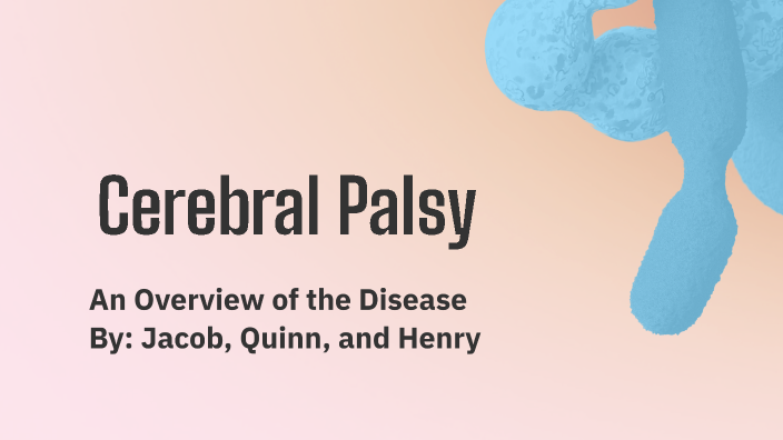 Understanding Cerebral Palsy by Jacob Villa on Prezi