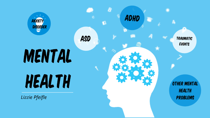 Mental Health by Elizabeth Pfeifle on Prezi