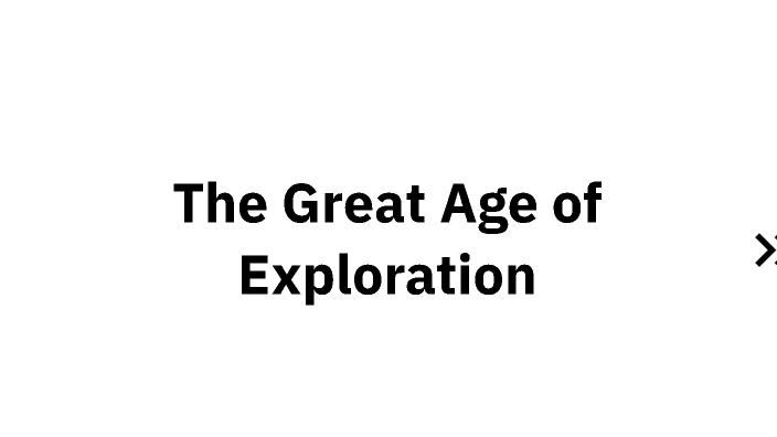 The Great Age of Exploration by Deondrae Moore on Prezi