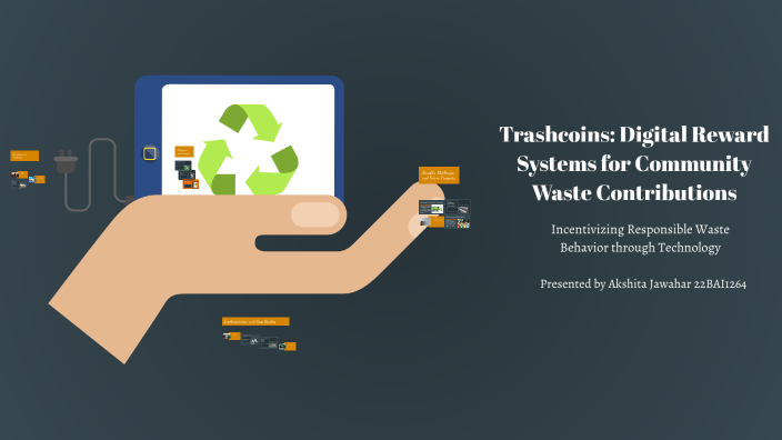 Trashcoins: Digital Reward Systems for Community Waste Contributions by Akshita on Prezi