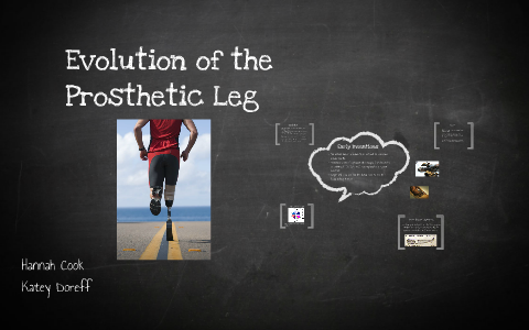 Evolution of the Prosthetic Leg by Hannah Cook on Prezi