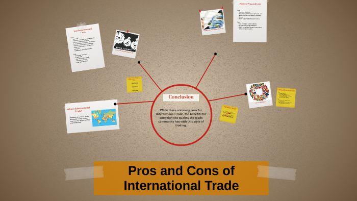 Pros and Cons of International Trade by Erin Kitchens on Prezi
