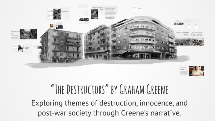 “The Destructors” by Graham Greene by 。Hassan on Prezi