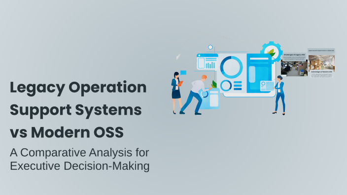 Legacy Operation Support Systems vs Modern OSS by Sahu Singh on Prezi