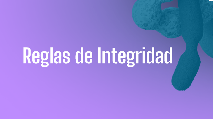 Reglas de Integridad by emi cruz on Prezi