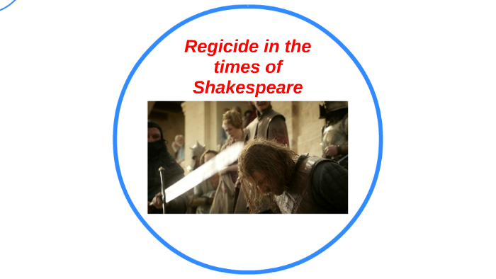 Regicide in the times of Shakespeare by Paul Ruble on Prezi