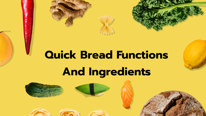 Quick Bread Ingredients And Functions by nakaijah beasley on Prezi