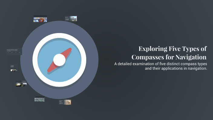 Exploring Five Types of Compasses for Navigation by nethan lew on Prezi
