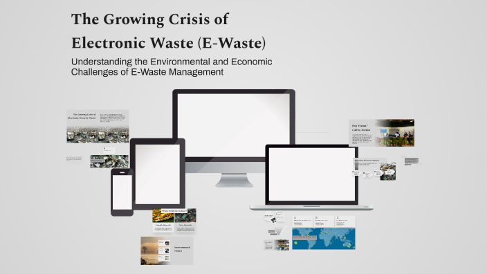 The Growing Crisis of Electronic Waste (E-Waste) by A K on Prezi