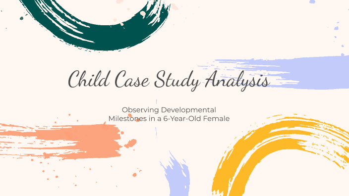 Child Case Study Analysis by Kandis Myton on Prezi