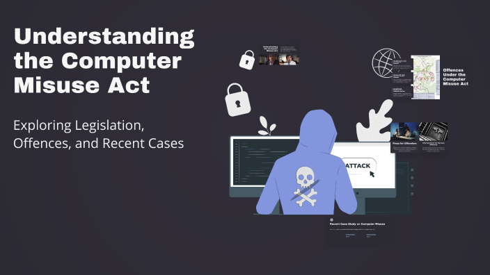 Understanding the Computer Misuse Act by Daniel Shodiya on Prezi
