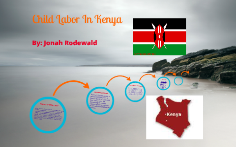 Child Labor in Kenya by Jonah Rodewald on Prezi
