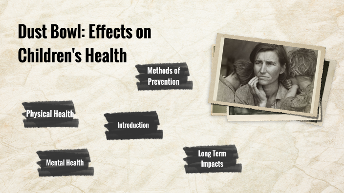 Dust Bowl: Effects on Children's Health by Carolyn Austin on Prezi