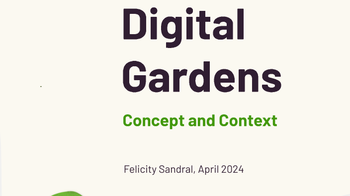 Digital Gardens by Felicity Sandral on Prezi