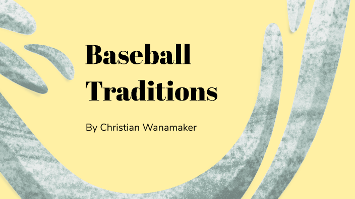 Baseball Traditions by Christian Wanamaker on Prezi