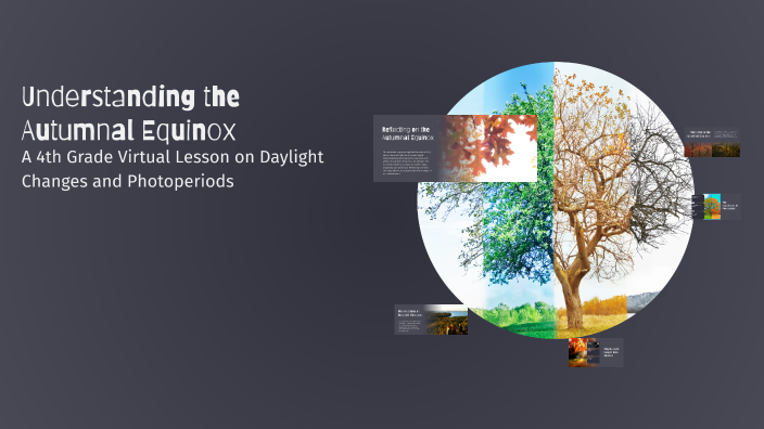 Understanding the Autumnal Equinox by Beth Francisco on Prezi