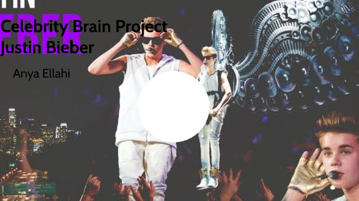 Celebrity Brain Project Bieber by Anya Ellahi on Prezi